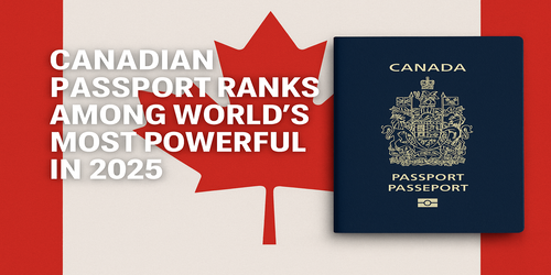 Canada’s Passport Now Among World’s Best – Canada Updates Immigration News